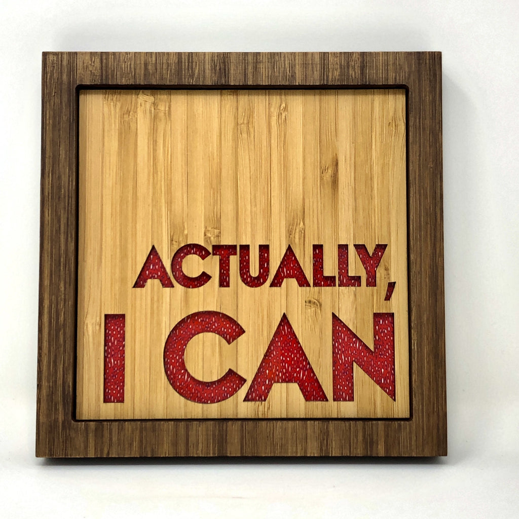 Actually, I Can Wall Art – Cultivated Community